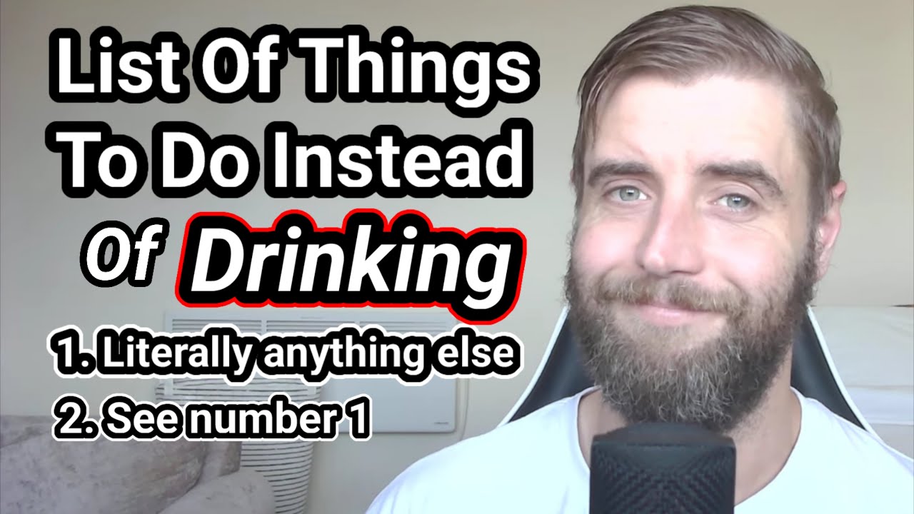 The COMPLETE List Of Things To Do INSTEAD Of Drinking Alcohol (Is infinite) | AVRT Based ...