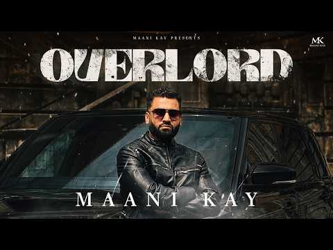 OVERLORD(official video) Maani Kay | Latest Punjabi Song 2026