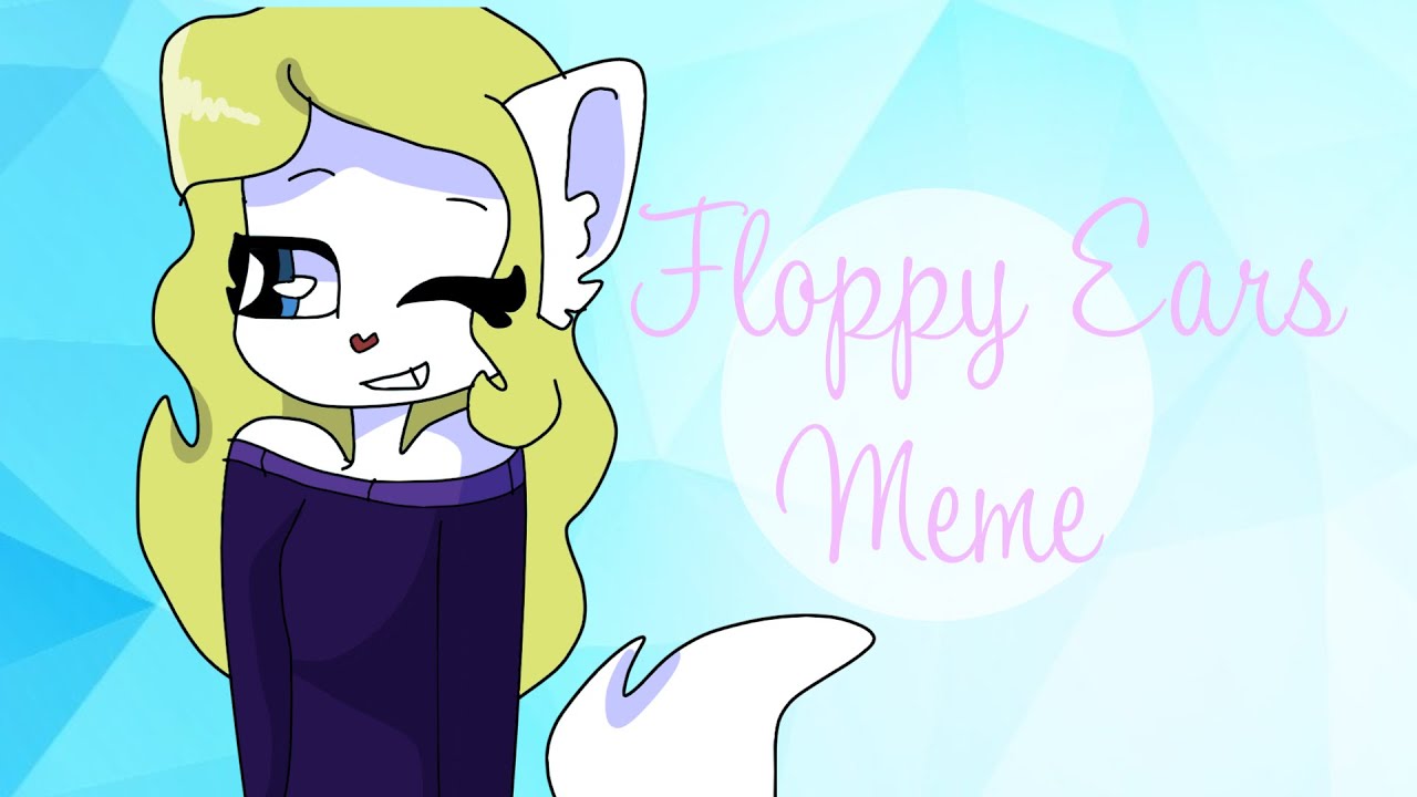 Floppy Ears // Meme // Remake - YouTube