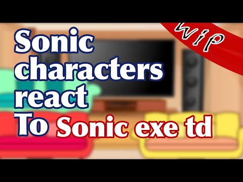 [WIP] ˚₊·Sonic characters react to sonic exe td  |🦔💙|