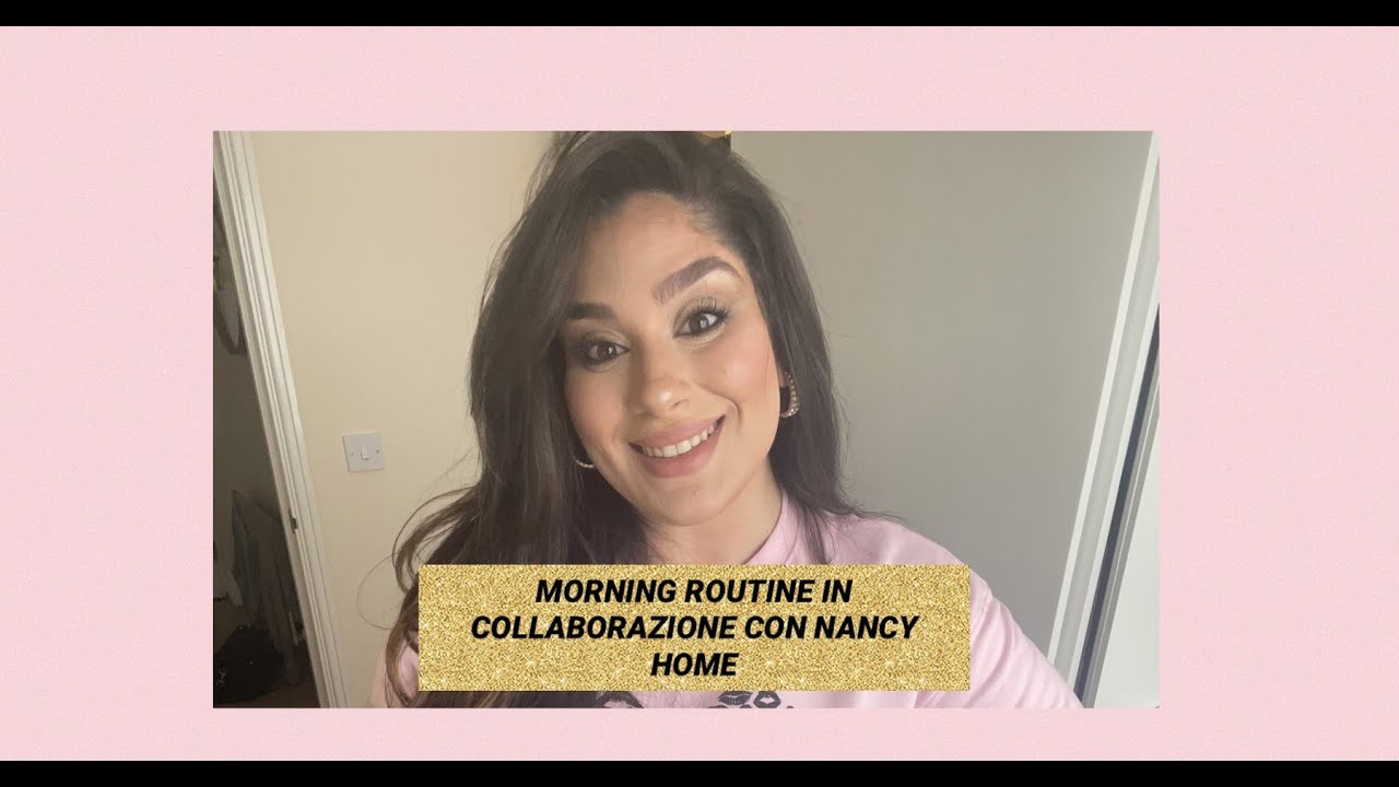 MORNING ROUTINE IN COLLABORAZIONE CON NANCY HOME - YouTube