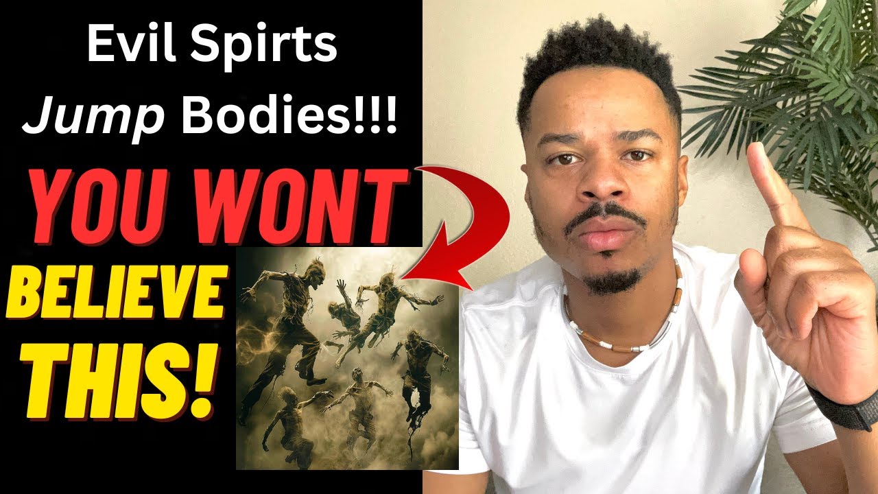 Chosen One BEWARE! Evil Spirits Will "Jump BODIES" From PERSON to ...