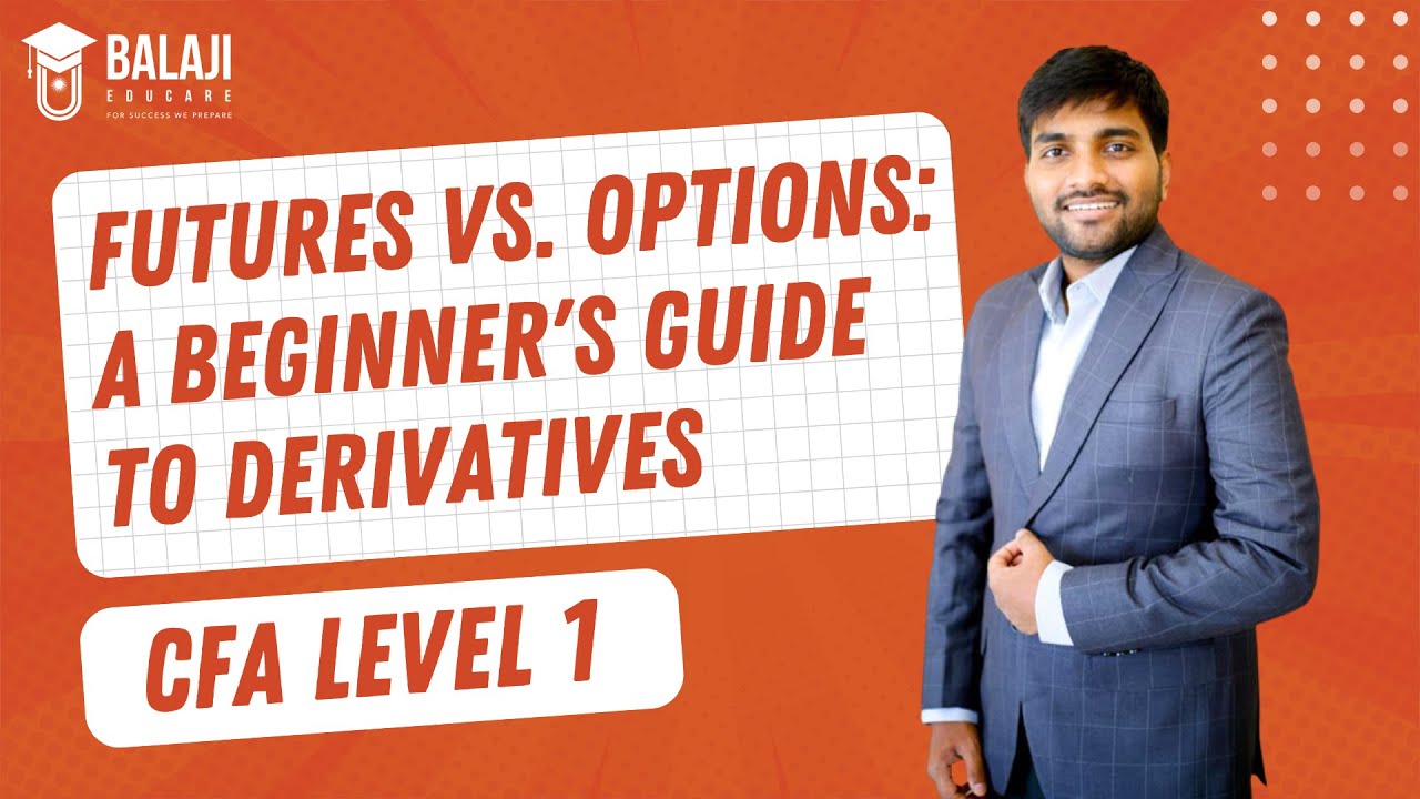 Futures vs. Options: A Beginner's Guide to Derivatives | CFA Level 1 ...