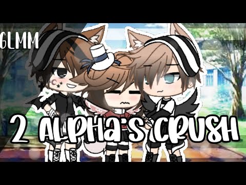 ꧁2 Alpha's Crush꧂GLMM||Gacha Life Mini Movie ;-;[67K Subs Special]