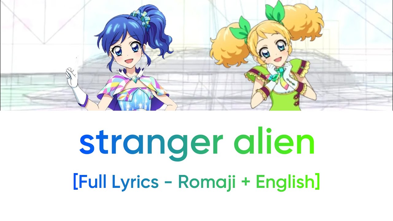 Stranger Alien - Aoi Kiriya & Kī Saegusa | Aikatsu! [Full Lyrics ROM ...