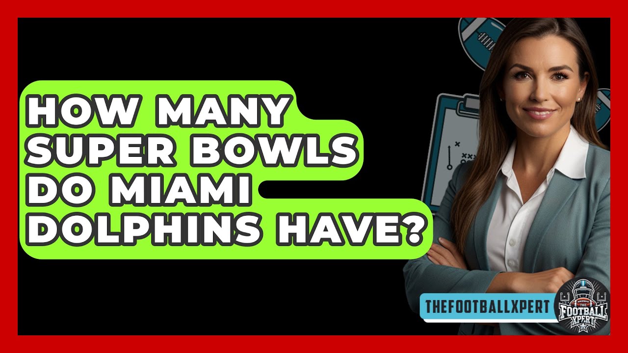 How Many Super Bowls Do Miami Dolphins Have? - The Football Xpert - YouTube