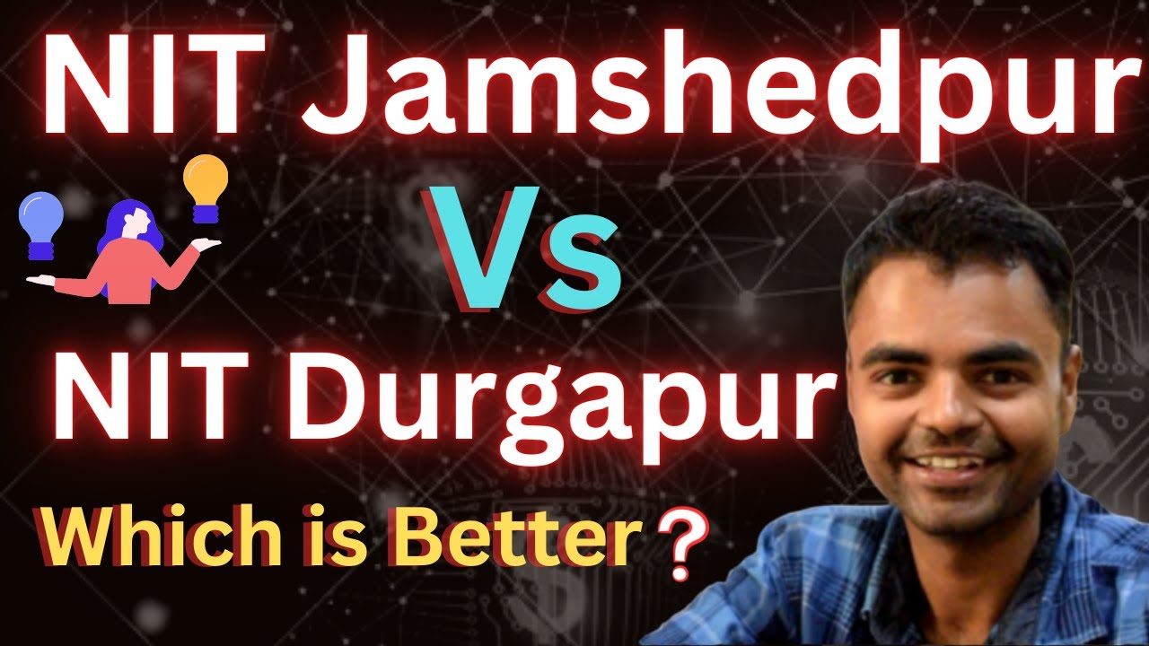 NIT Jamshedpur Vs NIT Durgapur Which is Better, Average Package ...