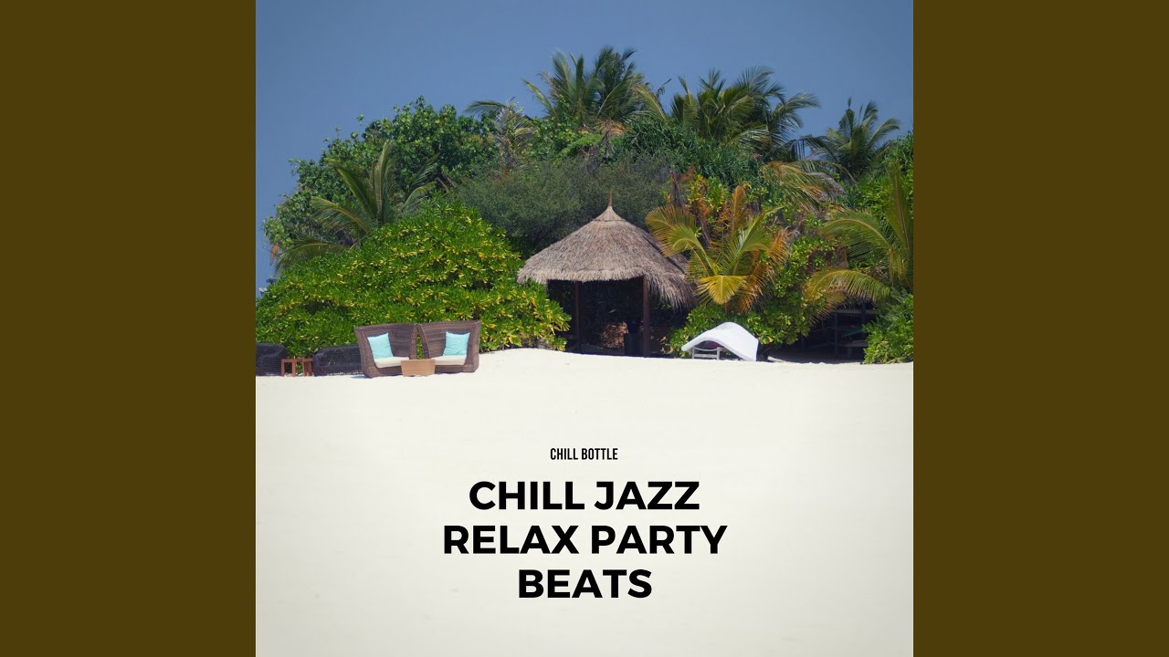 Chill Jazz Relax Party Beats - YouTube