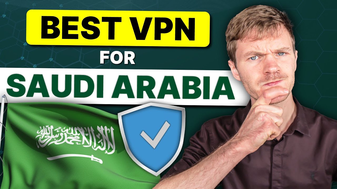 Best VPN for Saudi Arabia: Tested & Proven to Work Flawlessly - YouTube