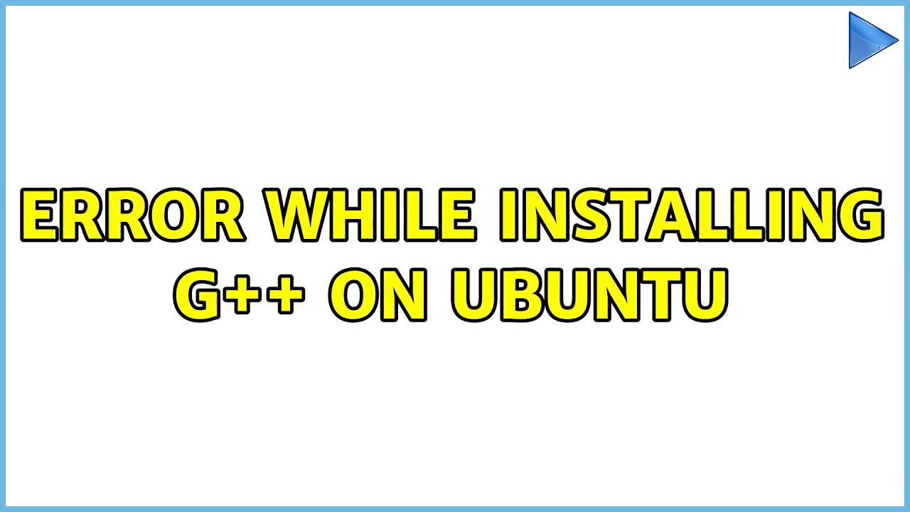 Error while installing G++ on Ubuntu - YouTube