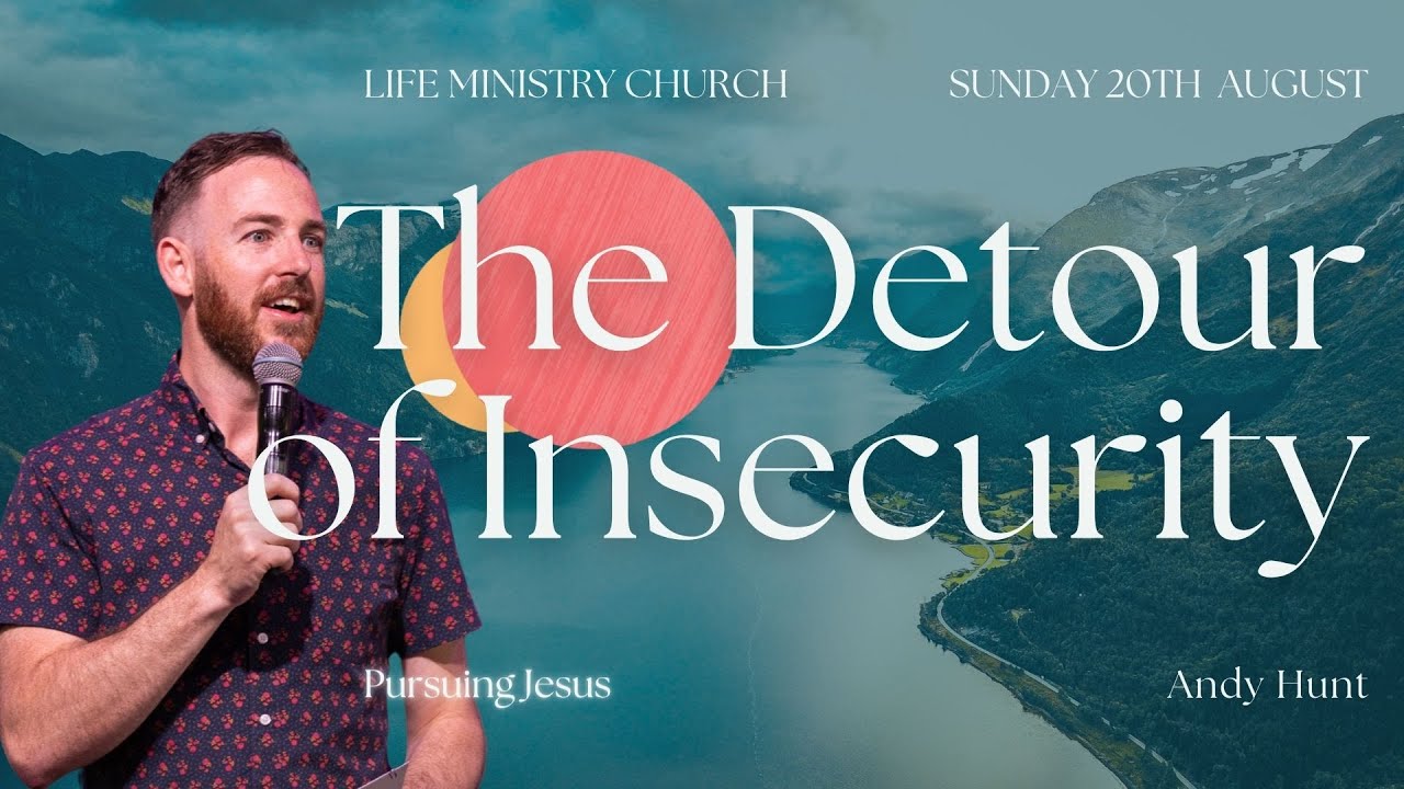 THE DETOUR OF INSECURITY | Andy Hunt | Sunday 20th August | Life ...