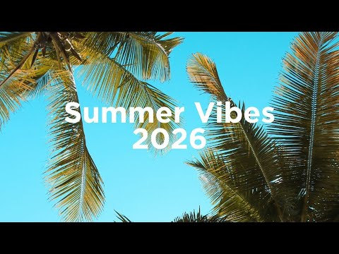Summer Vibes 2026 ⛱️ Chill Mix