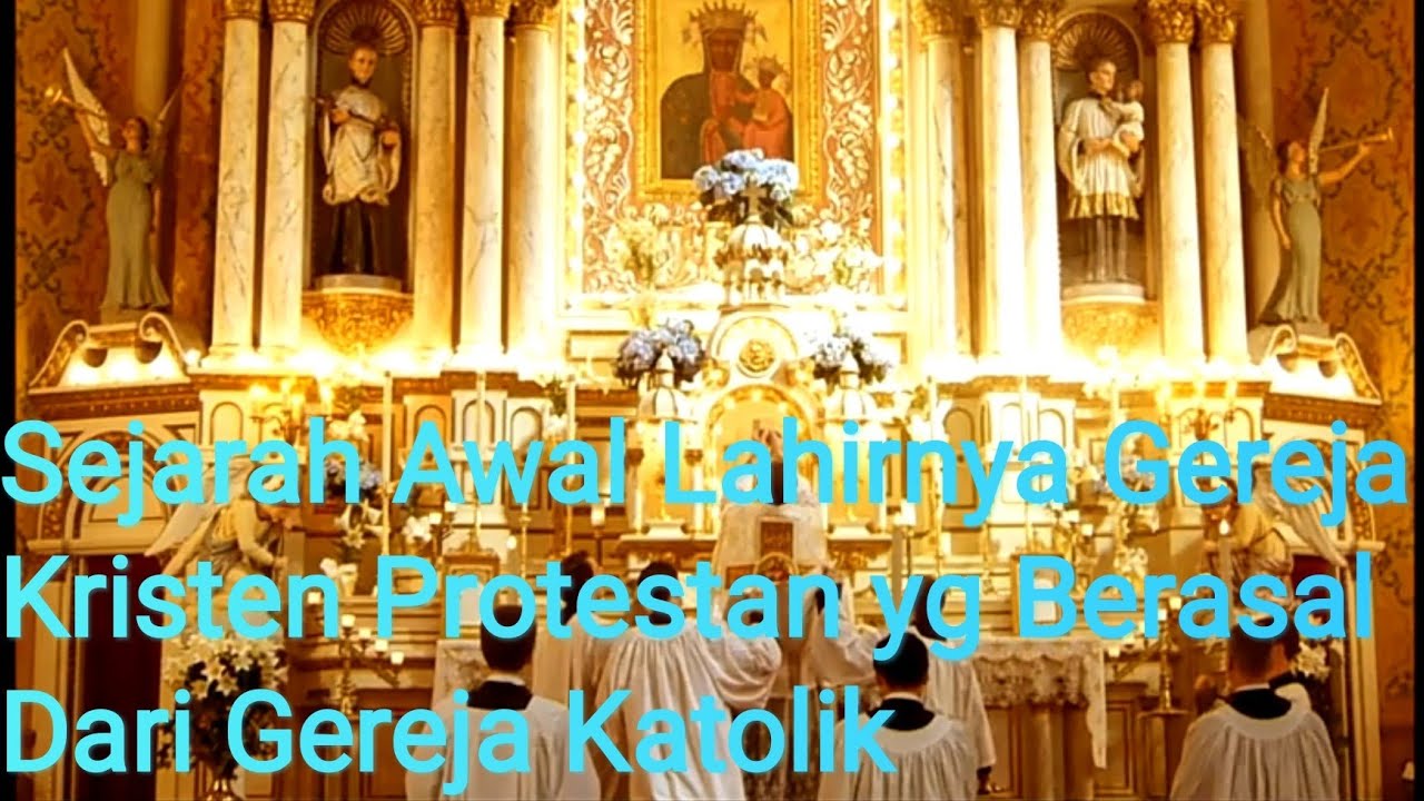 Sejarah Awal Lahirnya Gereja Kristen Protestan yg Berasal Dari Gereja ...