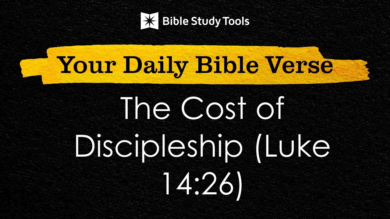 The Cost of Discipleship (Luke 14:26) | Your Daily Bible Verse - YouTube