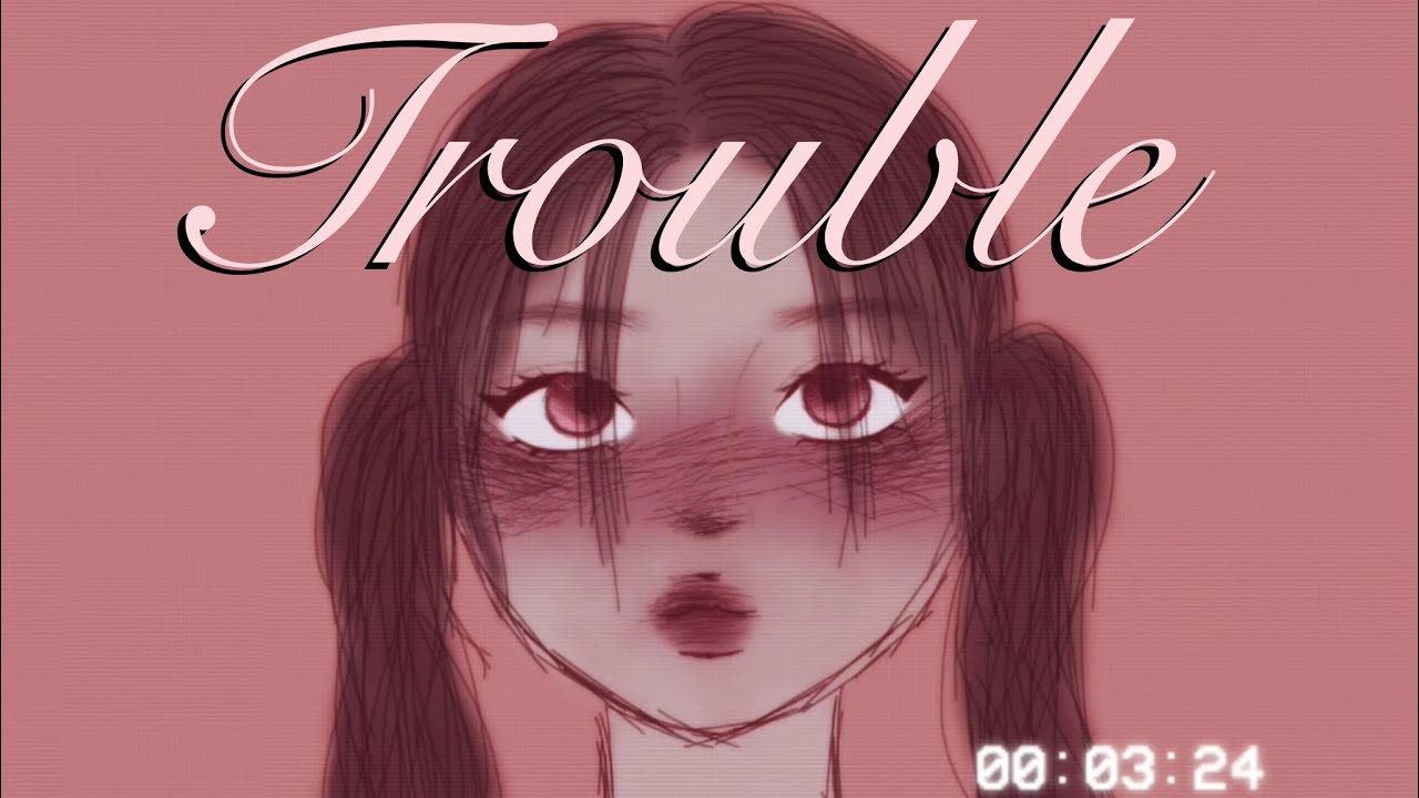 Trouble ~ animation ~ anella - YouTube