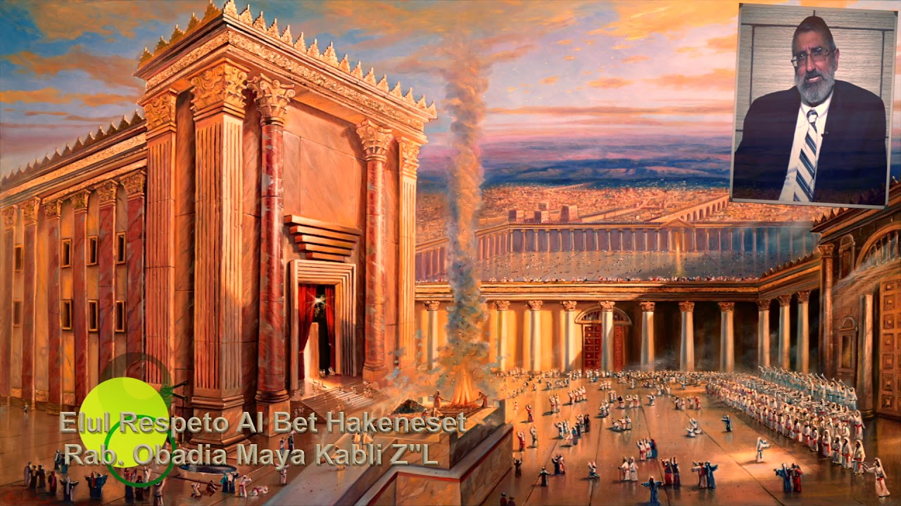 La Santidad del Beit HaKneset Casa de HasShem y Elul - Rab Obadia Maya ...