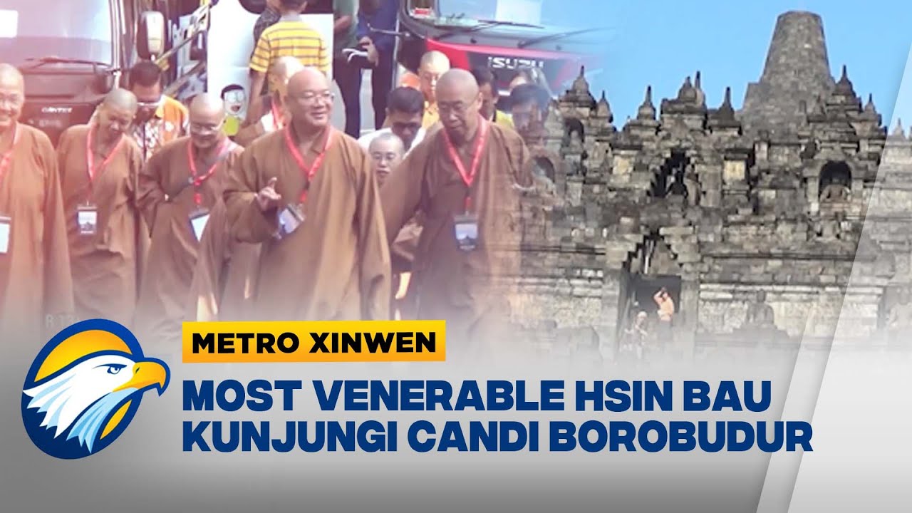 Metro Xinwen - Most Venerable Hsin Bau Kunjungi Candi Borobudur Lakukan ...