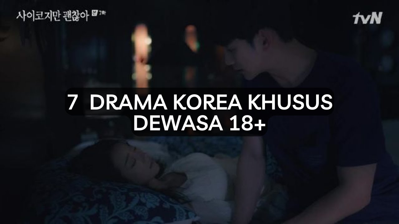 Adegan Panas !! 7 Drama Korea yang Dihiasi dengan Adegan - Adegan Dewasa - YouTube