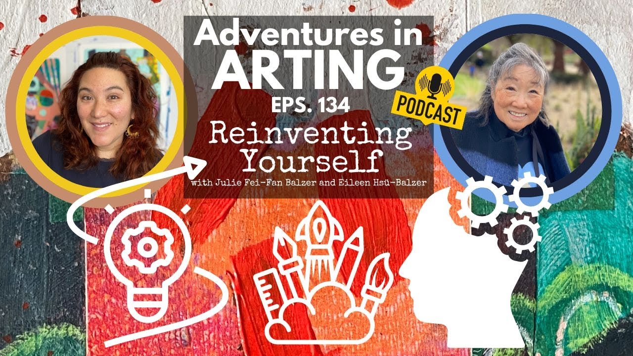 Adventures in Arting Podcast 134: Reinventing Yourself - YouTube
