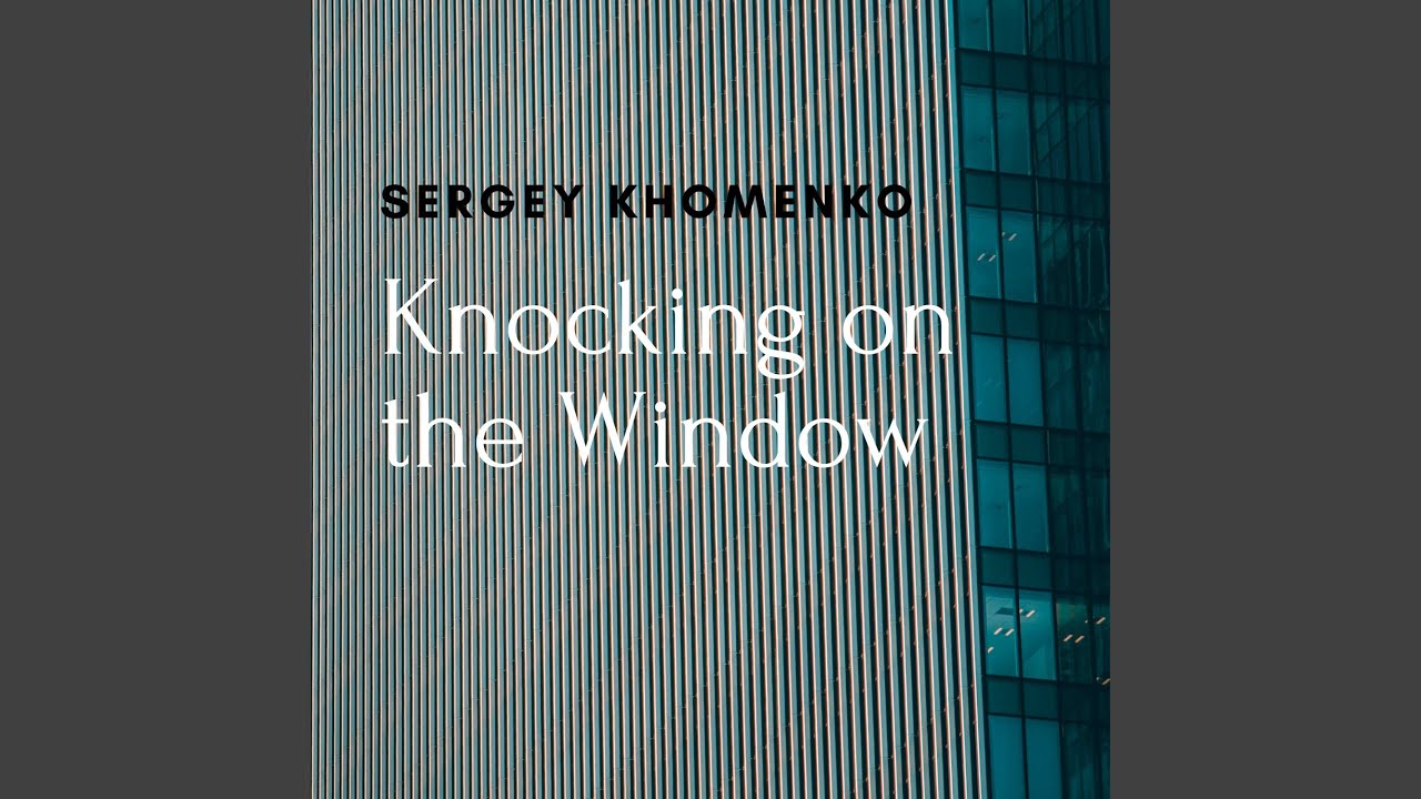 Knocking on the Window - YouTube