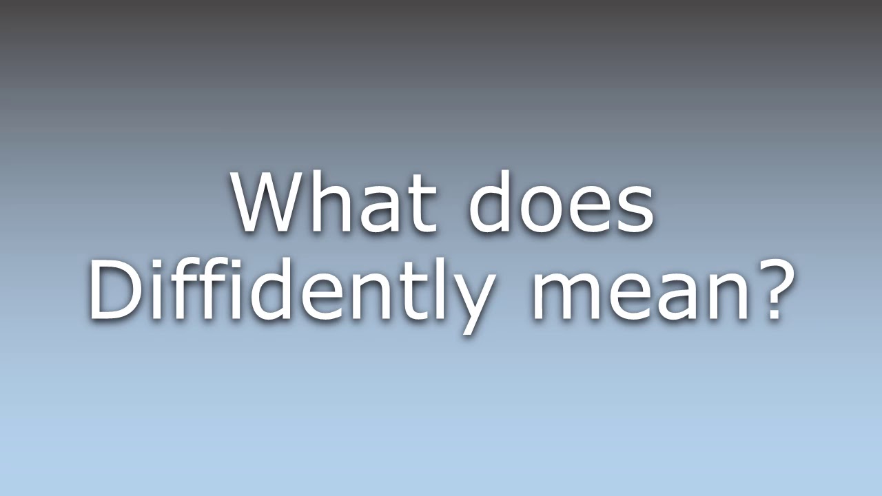 What does Diffidently mean? - YouTube