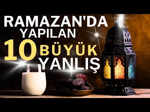 RAMAZAN'DA YAPILAN 10 BÜYÜK YANLIŞ | MUTLAKA DİNLE! #ramazan