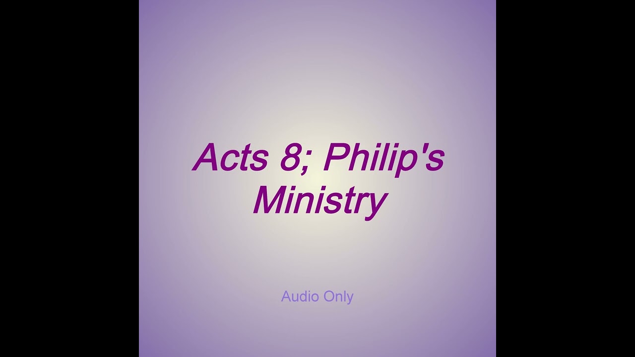 Acts 8 Philip s Ministry YouTube Acts 8 Philip s Ministry YouTube