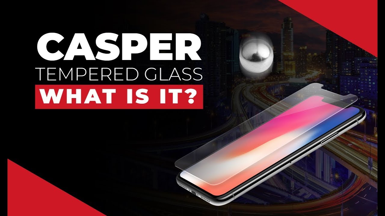 Casper Tempered Glass: What makes it different than others in the ...