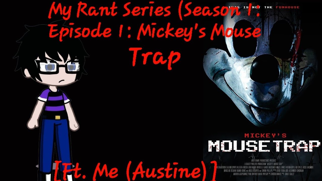 My Rant Series #1: Mickey's Mouse Trap [Ft. Me] - YouTube