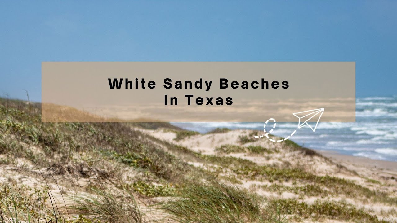 White Sandy Beaches In Texas | SeaSpiration - YouTube