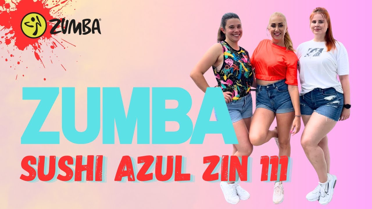 SUSHI AZUL ZIN 111 | MERENGUE I ZUMBA I PETROULA - YouTube