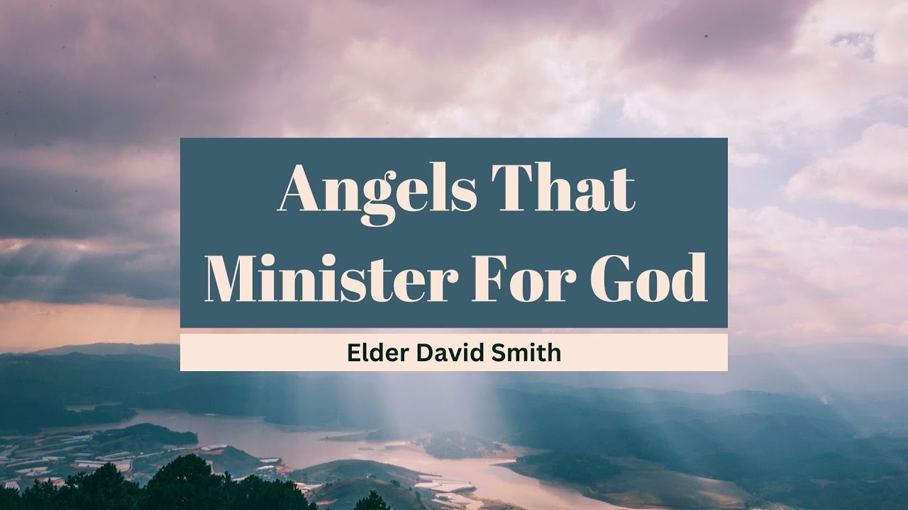 Angels That Minister For God | Elder David Smith | Trinity Church ...