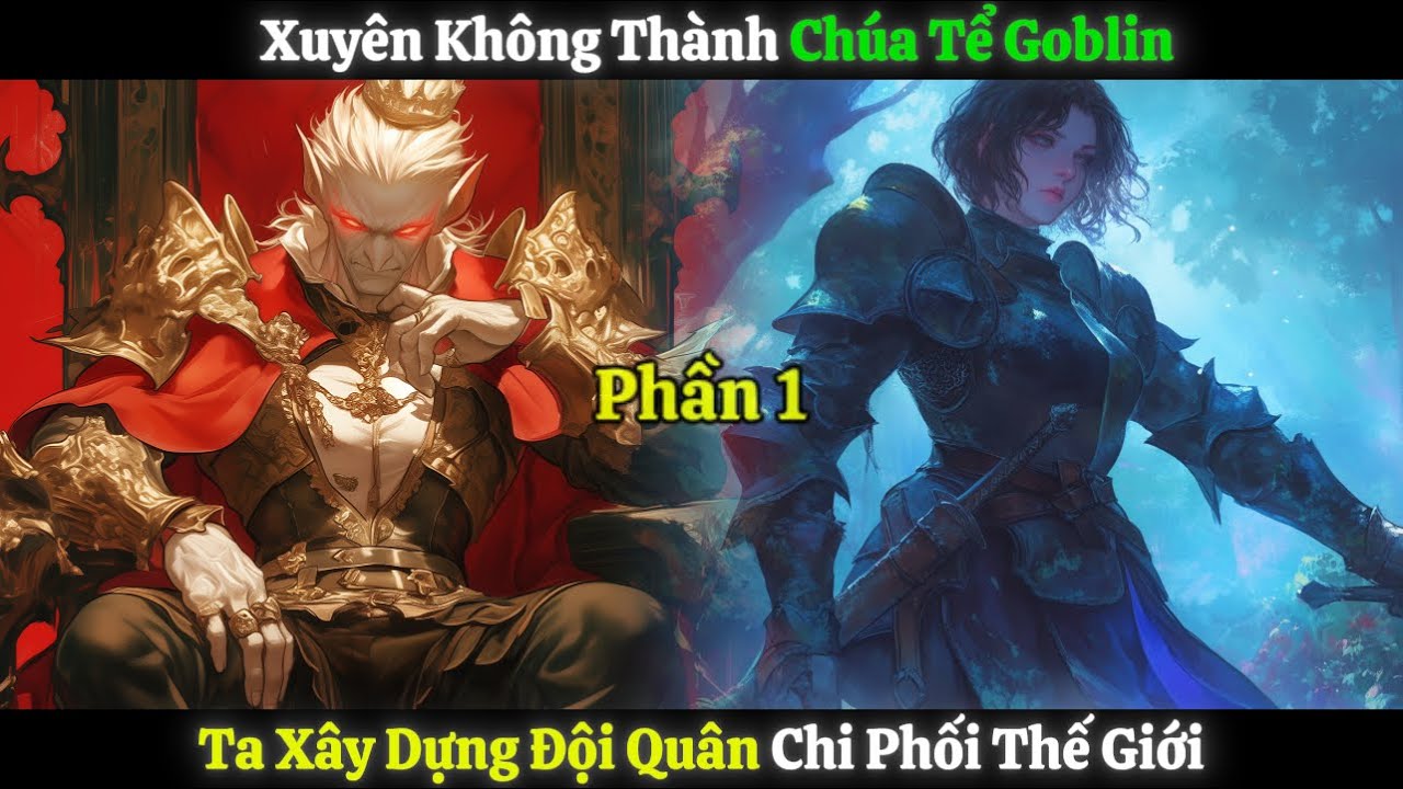 Xuyên Không Thành Chúa Tể Goblin, Ta Xây Dựng Đội Quân Chi Phối Thế ...