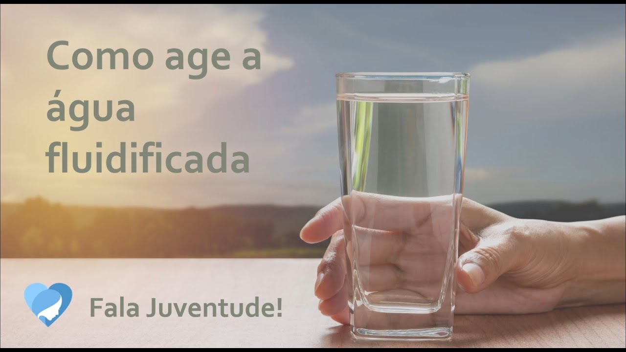 Como age a água fluidificada - Fala Juventude - Grupo Fraternal Maria ...