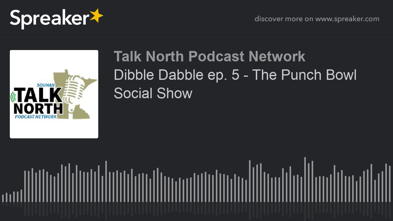 Dibble Dabble ep. 5 - The Punch Bowl Social Show (part 1 of 4) - YouTube
