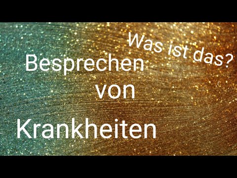 Das Besprechen von Krankheiten