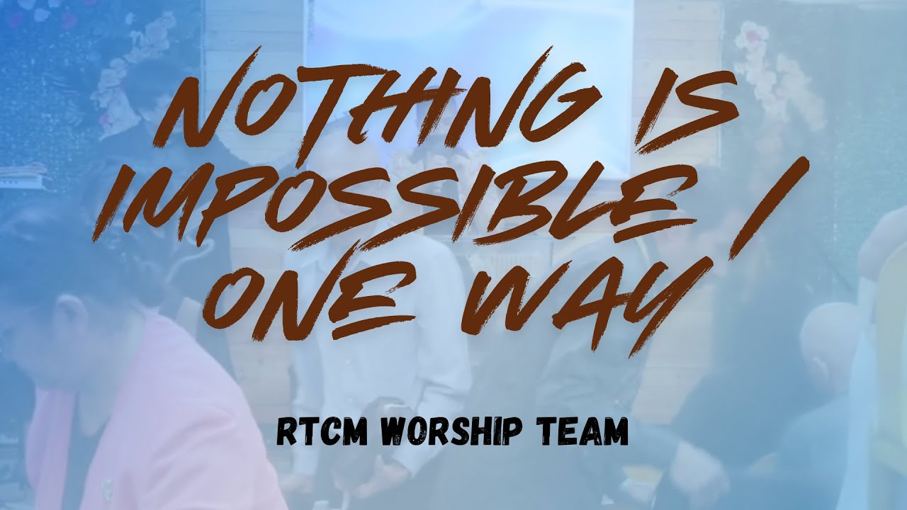 Nothing is Impossible | One Way | RTCM Worship Team | September 1, 2024 ...