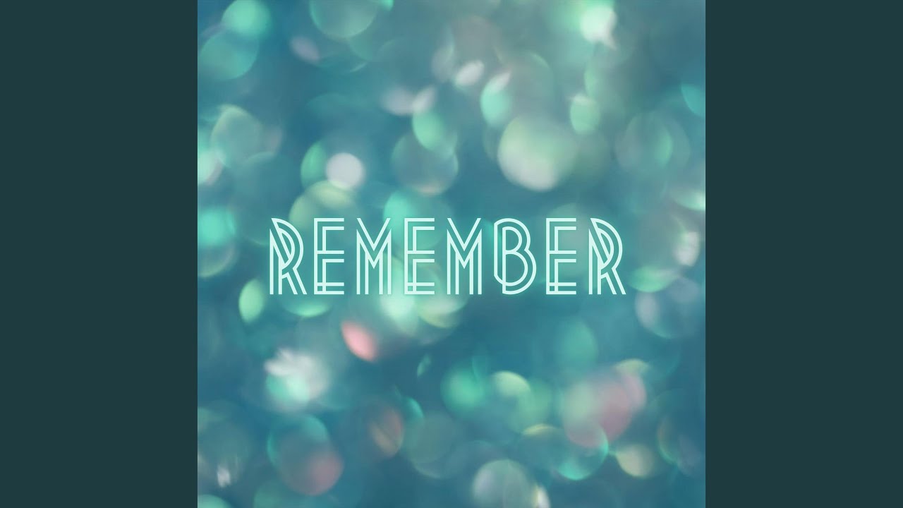 Remember - YouTube