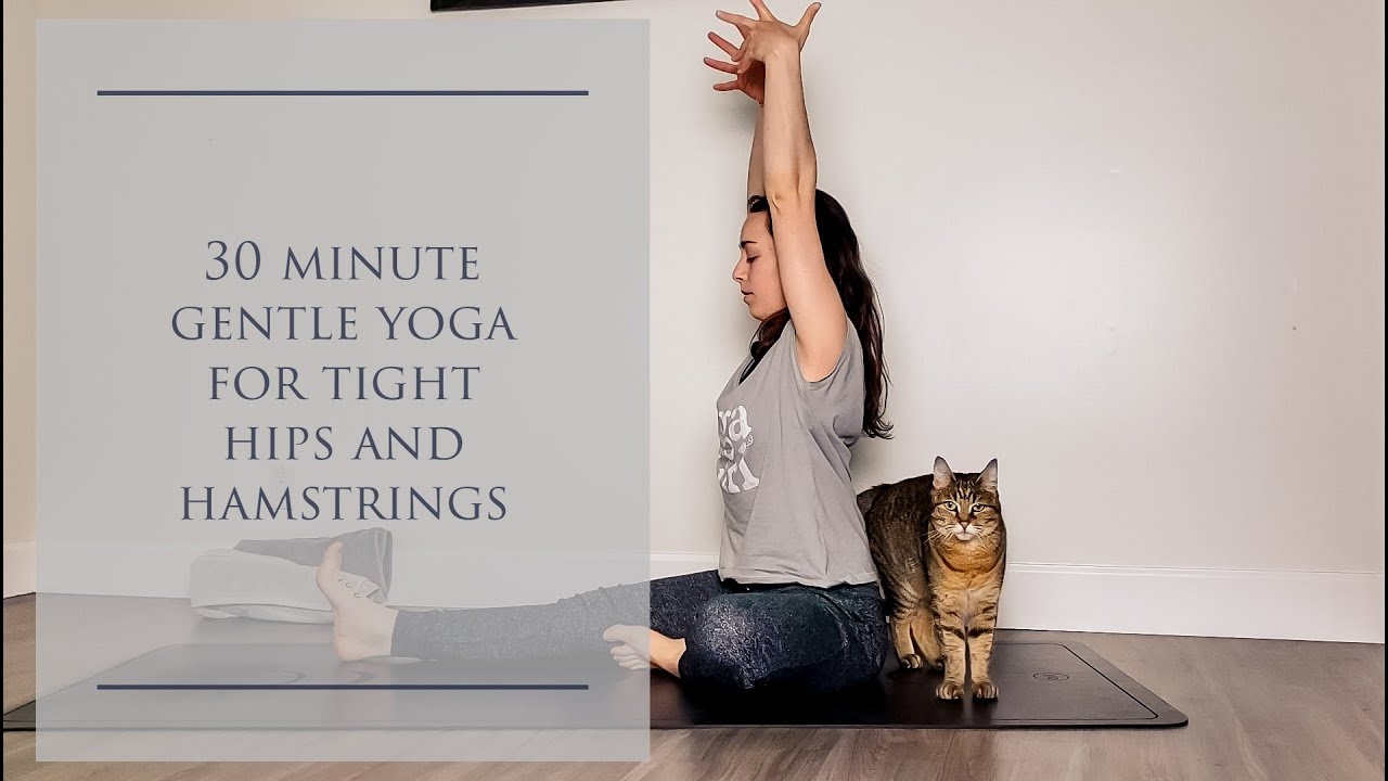 30 Minute Gentle Yoga for Tight Hips and Hamstrings - YouTube