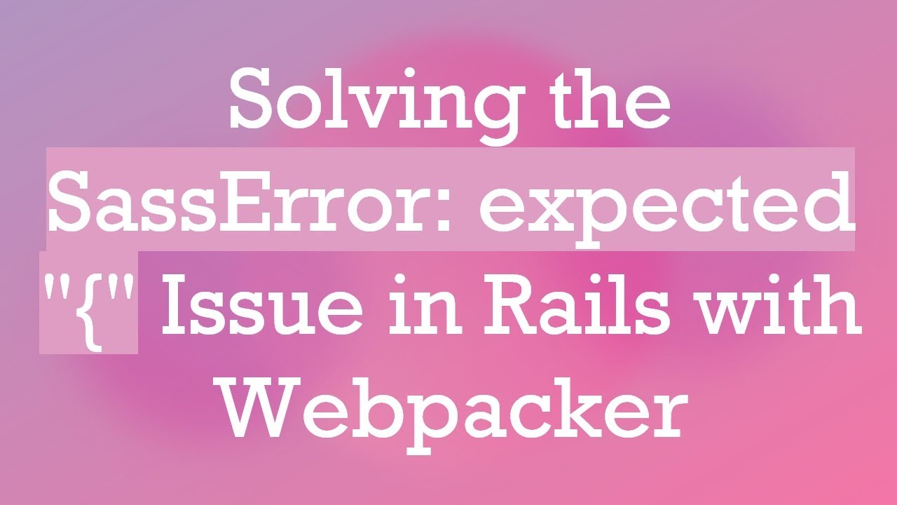 Solving the SassError: expected Solving the SassError: expected
