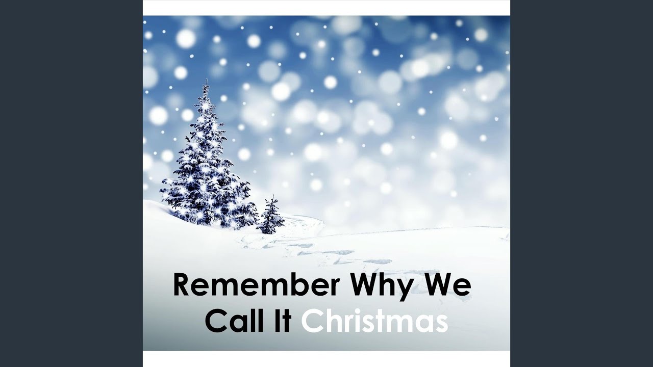 Remember Why We Call It Christmas - YouTube