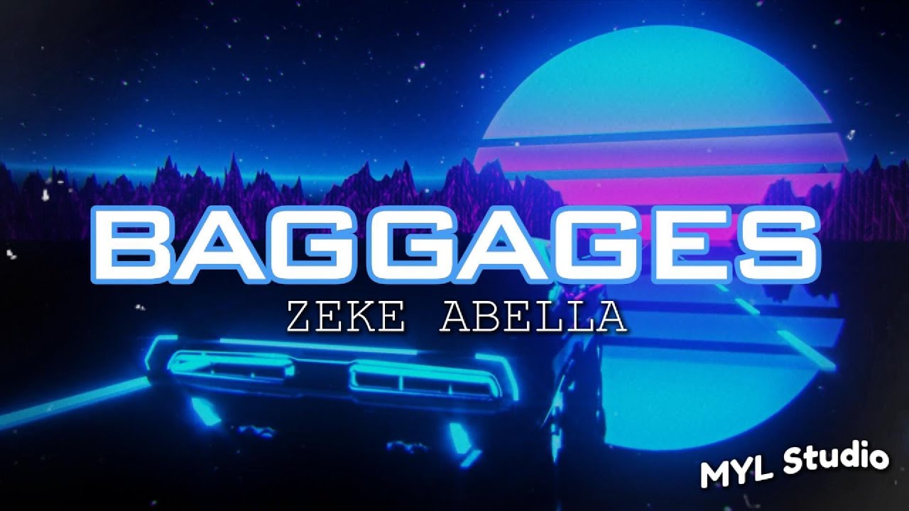 Baggages- Zeke Abella (Lyrics) - YouTube