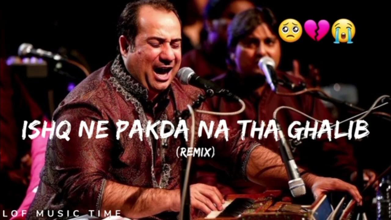 Ishq ne pakra na tha Ghalib. Rahat Fateh Ali Khan #rahatfatehalikhan - YouTube