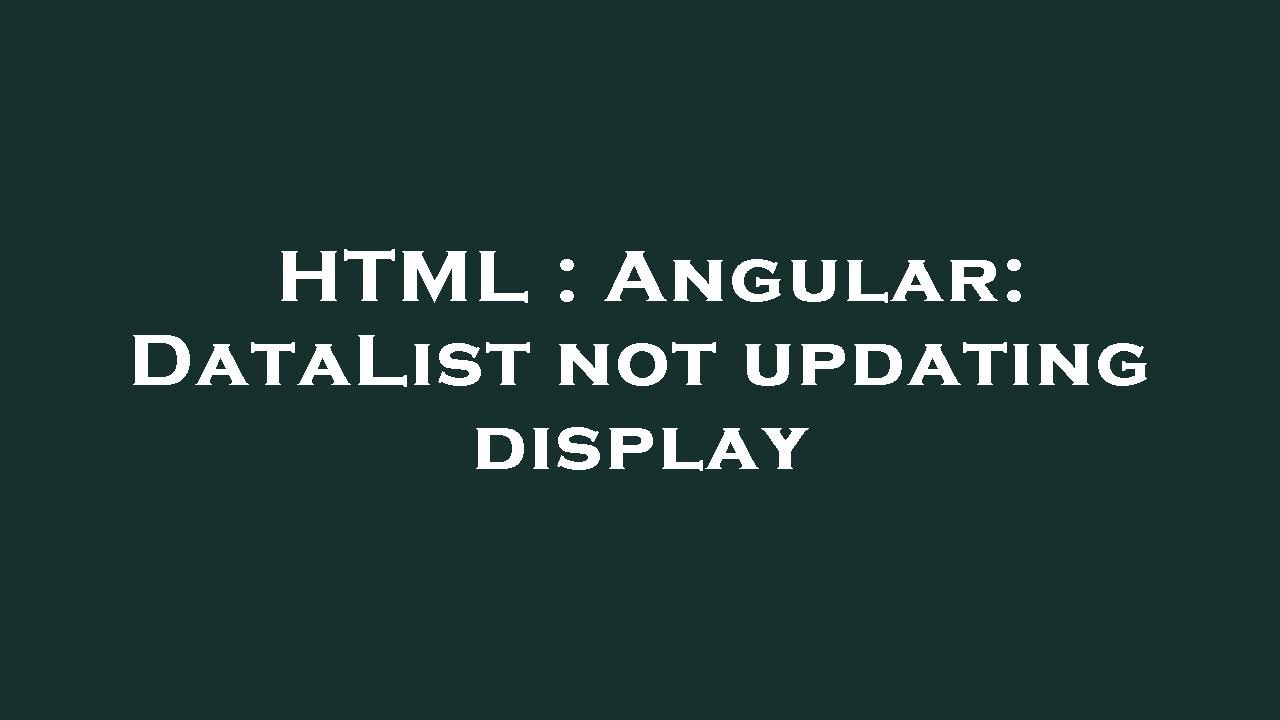 Html Angular Datalist Not Updating Display Youtube 6417