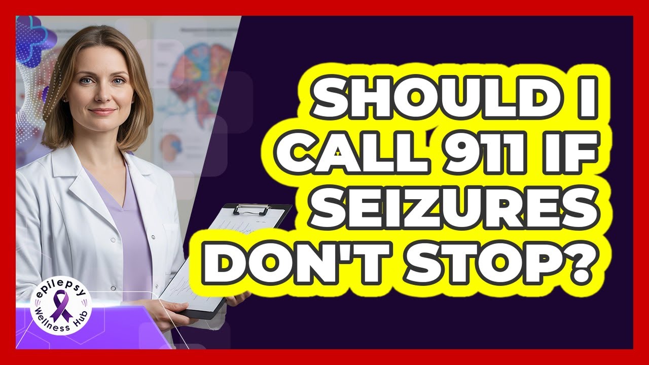 Should I Call 911 If Seizures Don't Stop? - YouTube