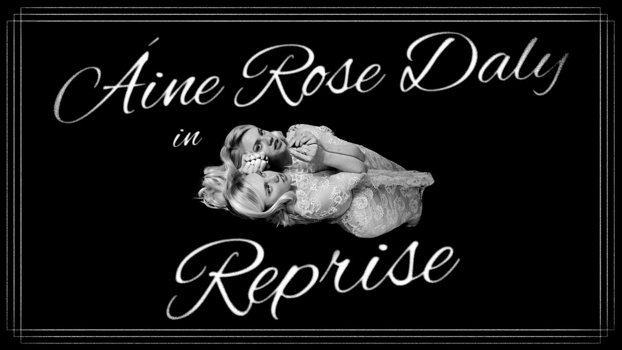 Reprise - Áine Rose Daly [OFFICIAL VIDEO] - YouTube