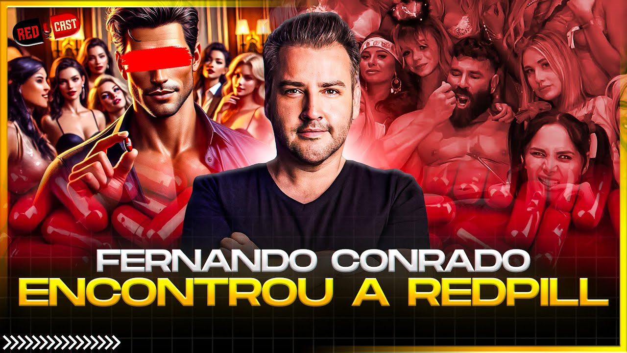 FERNANDO CONRADO ENCONTROU A REDPILL: ESPECIAL REDCAST - YouTube