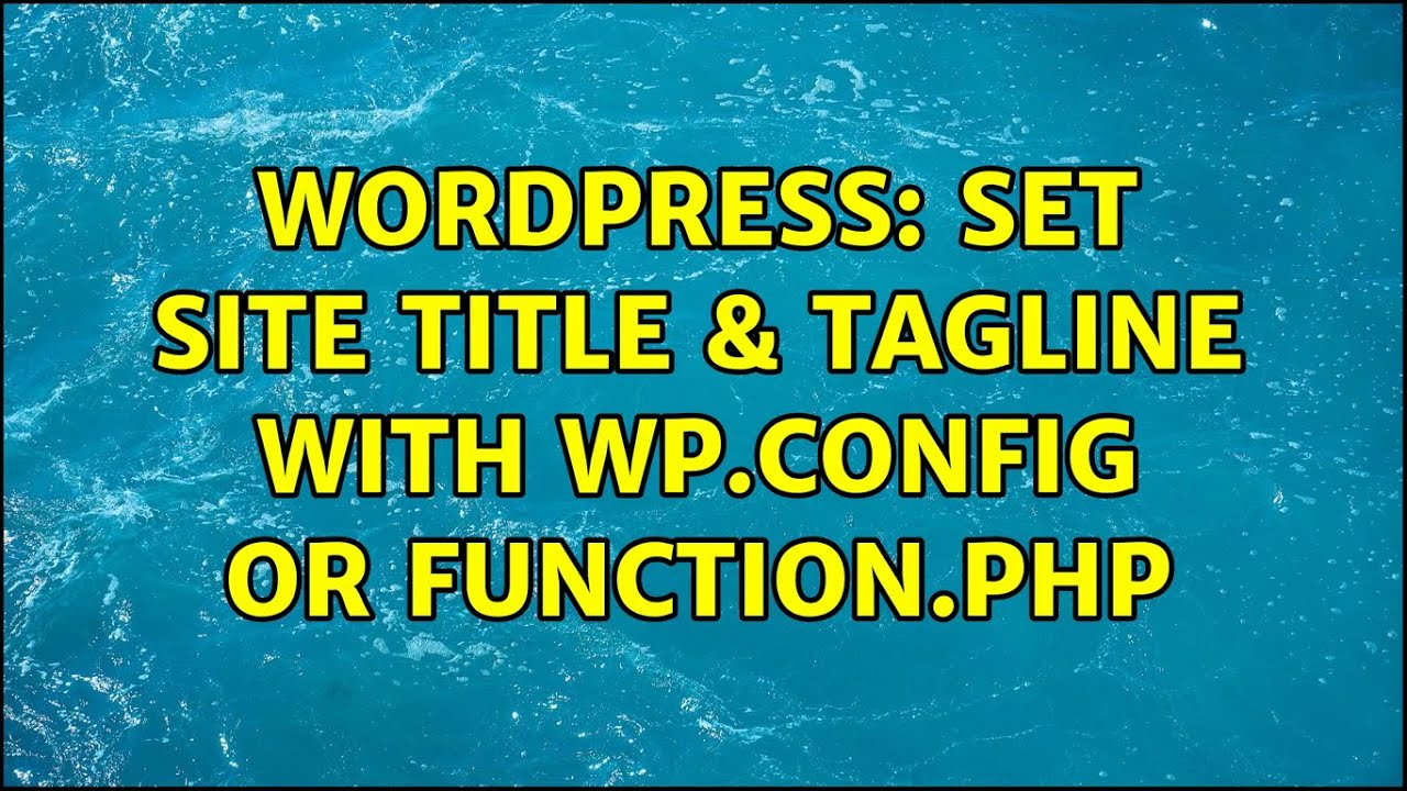 Wordpress: Set site title & tagline with wp.config or function.php ...