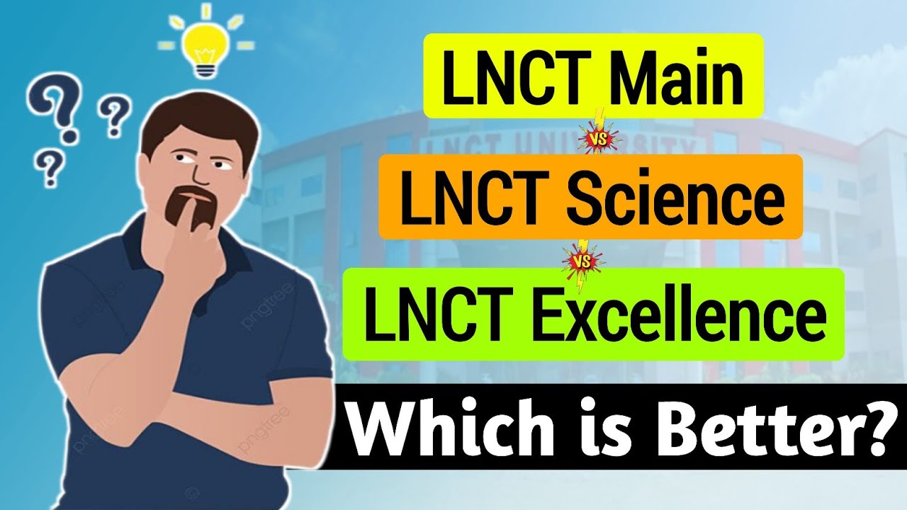 LNCT Main v/s LNCT Science v/s LNCT Excellence | Whice is better | LNCT ...