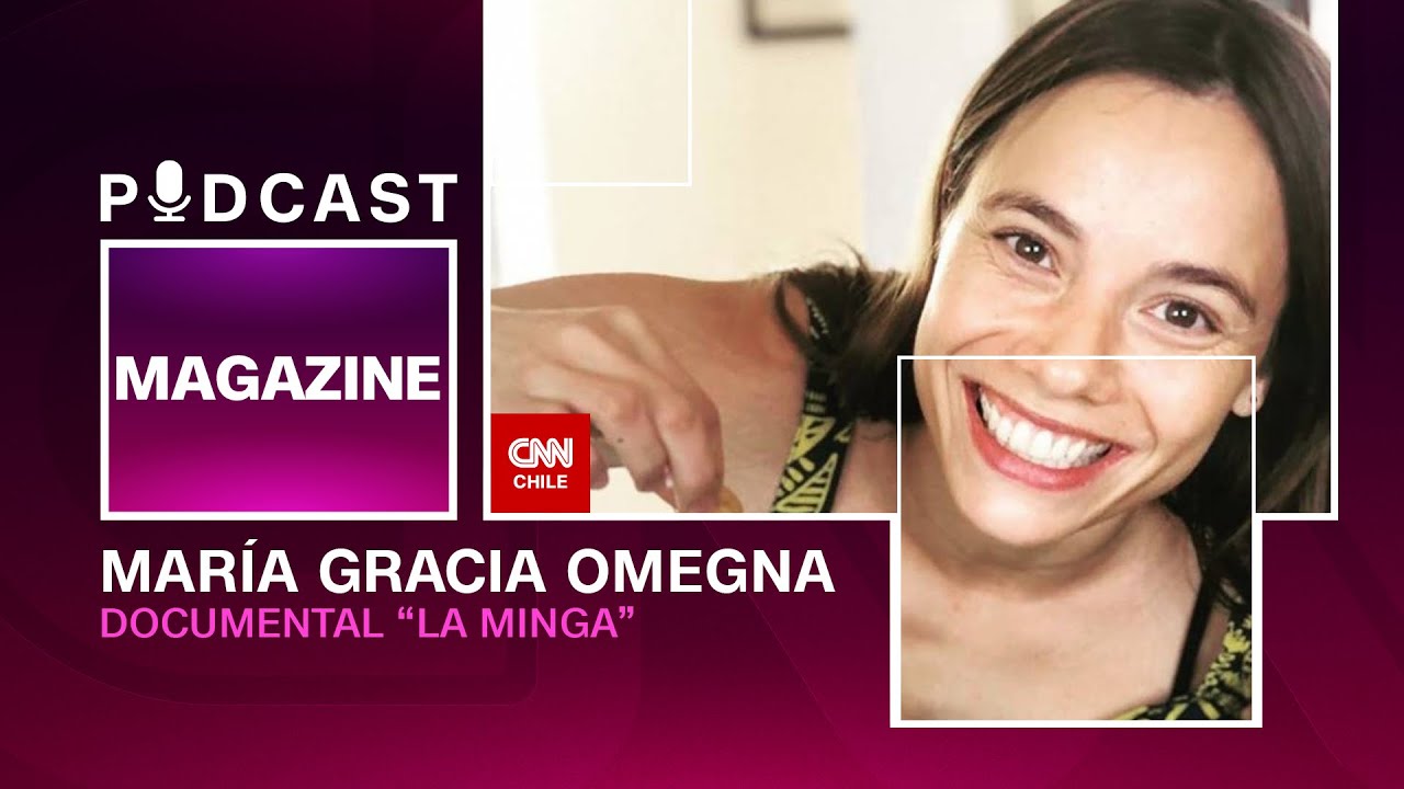 María Gracia Omegna, documental "La Minga" | CNN MAGAZINE PODCAST 🎧 ...